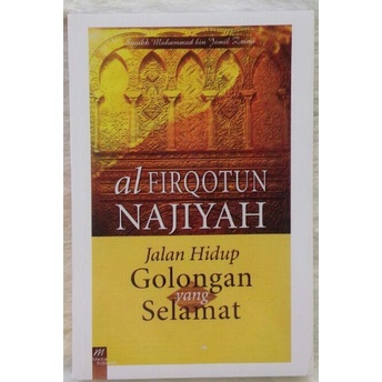 Al Firqotun Najiyah: Jalan Hidup Golongan Yang Selamat - Muhammad Jamil ...