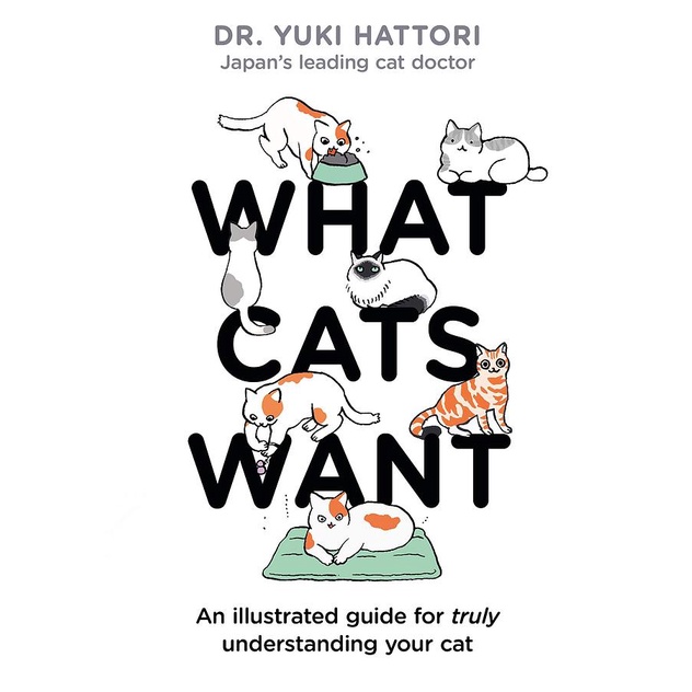 What Cats Want: An Illustrated Guide for Truly Understanding Your Cat ... What Cats Want: An Illustrated Guide for Truly Understanding Your Cat ...