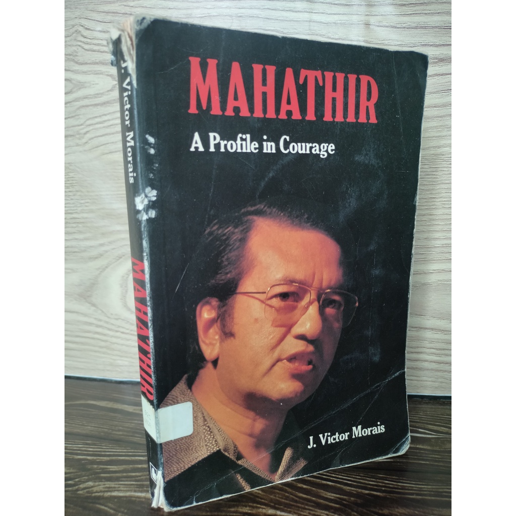 ## COLLECTABLE BOOK## Mahathir- A Profile in Courage - J. Victor Morais ...