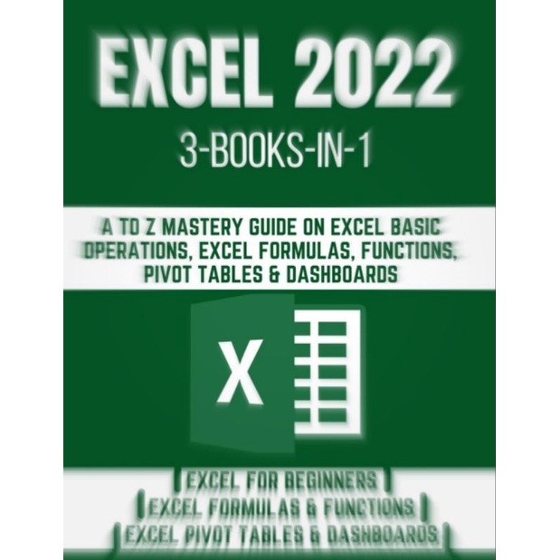 Excel 2022 3 in 1: A to Z Mastery Guide on Excel Basic, Formulas Functions Pivot Tables Excel ...