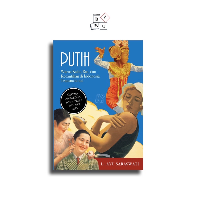 PUTIH White: Skin Color, Race, And Beauty In Transnational INDONESIA ...