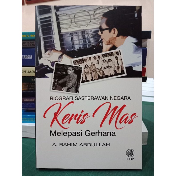 ZBH. Biografi Sasterawan Negara Keris Mas: Melepasi Gerhana. A. Rahim ...