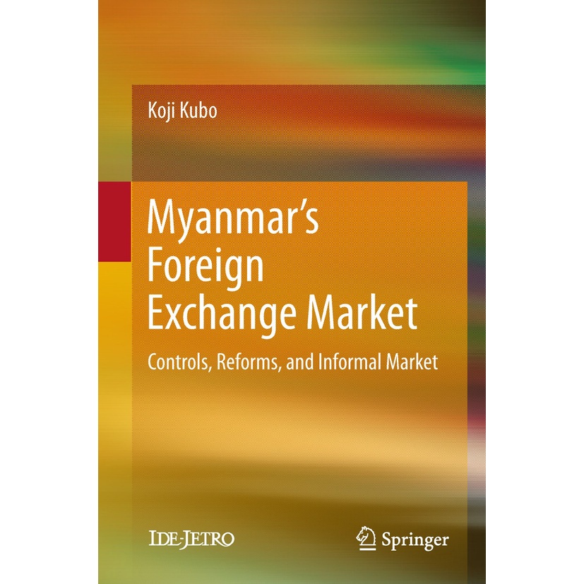 Myanmar’s Foreign Exchange Market: Controls, Reforms, and Informal ...