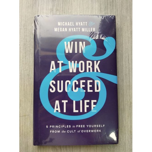 Win at Work and Succeed at Life: 5 Principles to Free Yourself from the ...