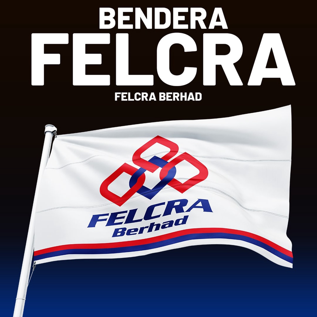 BENDERA FELCRA I FELCRA Berhad FLAG I Flag Bendera FELDA FELCRA ...