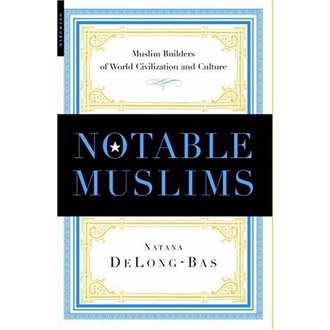 Notable Muslims: Muslim Builders of World Civilization and Culture ...