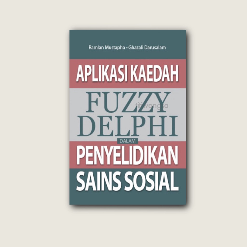 RAMLAN MUSTAPHA et al. Aplikasi Kaedah Fuzzy Delphi dalam Penyelidikan ...