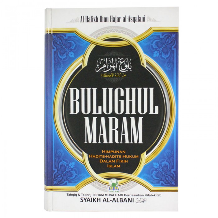 Bulughul Maram Oleh Ibn Hajar al 'Asqalani Tahqiq & Takhrij: Isham Musa ...