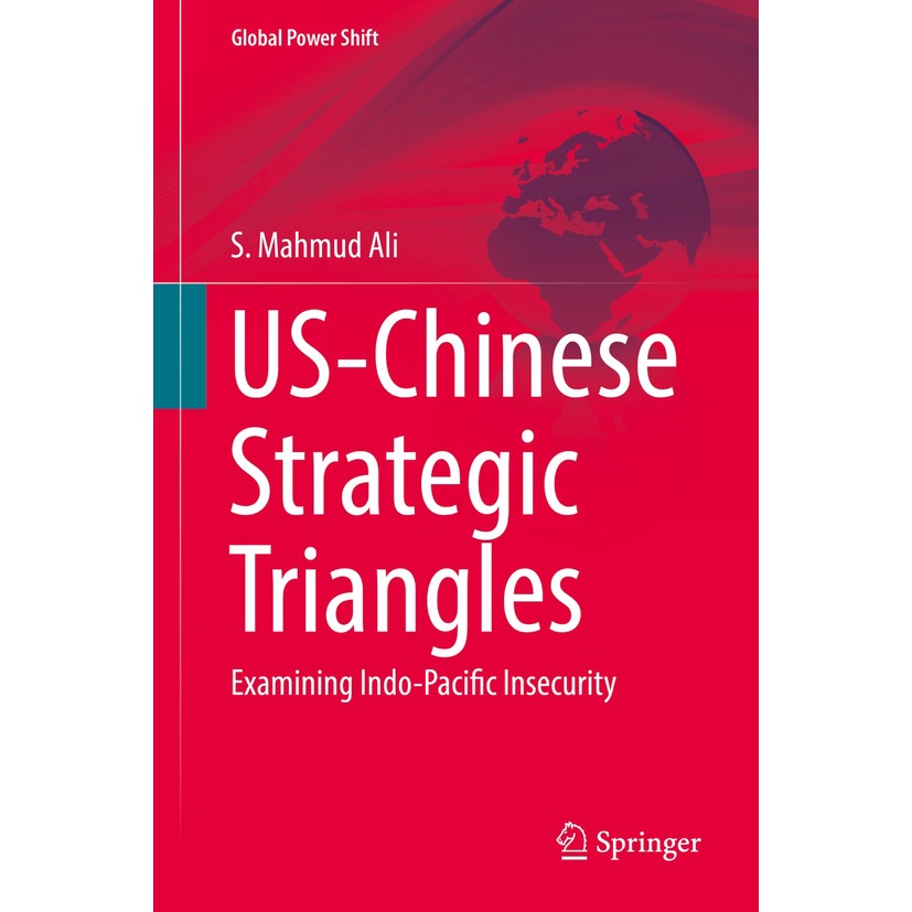 US-Chinese Strategic Triangles: Examining Indo-Pacific Insecurity [1 ed ...