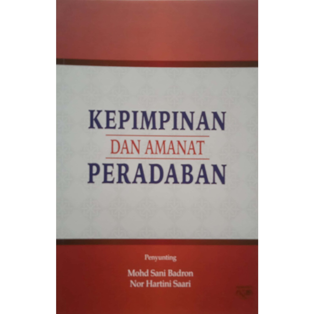 KEPIMPINAN DAN AMALAN PERADABAN, Mohd Sani Badron & Nor Hartini Saari ...