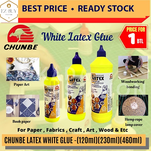 CHUNBE LATEX GLUE -120ML / 230ML / 480ML / White Glue / Adhesive Latex ...