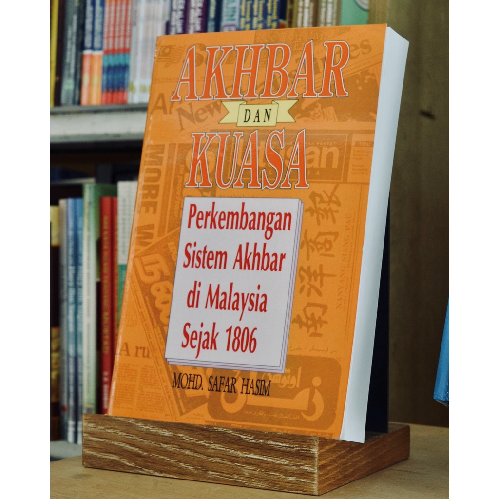 Akhbar dan Kuasa : Perkembangan Sistem Akhbar di Malaysia sejak 1806 ...