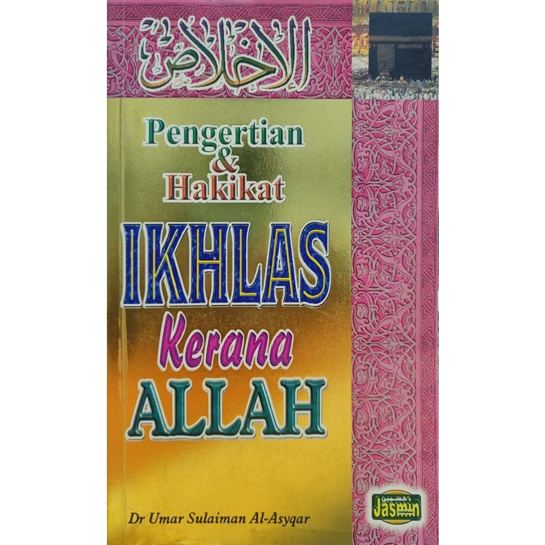 *Pengertian & Hakikat Ikhlas Kerana Allah (Jasmin) Dr. Umar Sulaiman Al ...