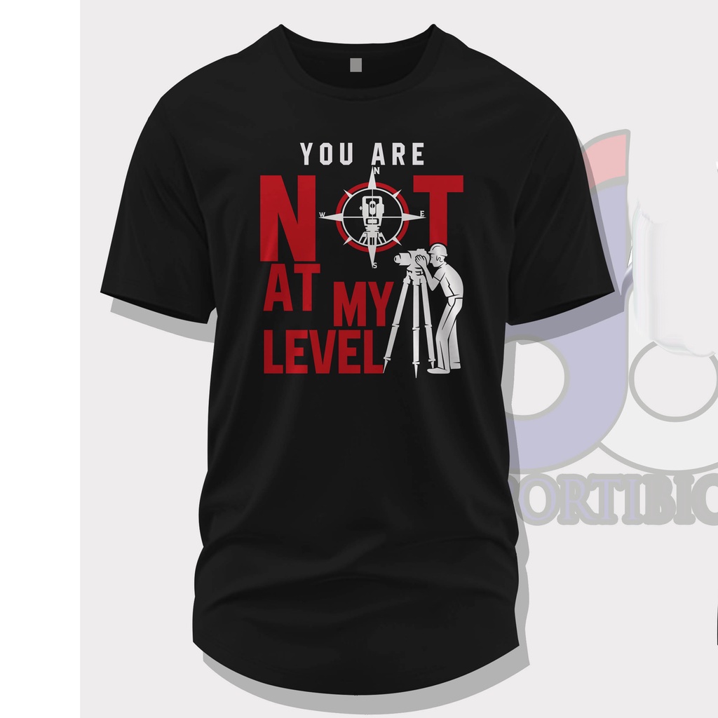 SURVEYOR TECHNIQUE T-SHIRTS / YOU ARE NOT AT MY LEVEL ILSTRATION QUOTES ...