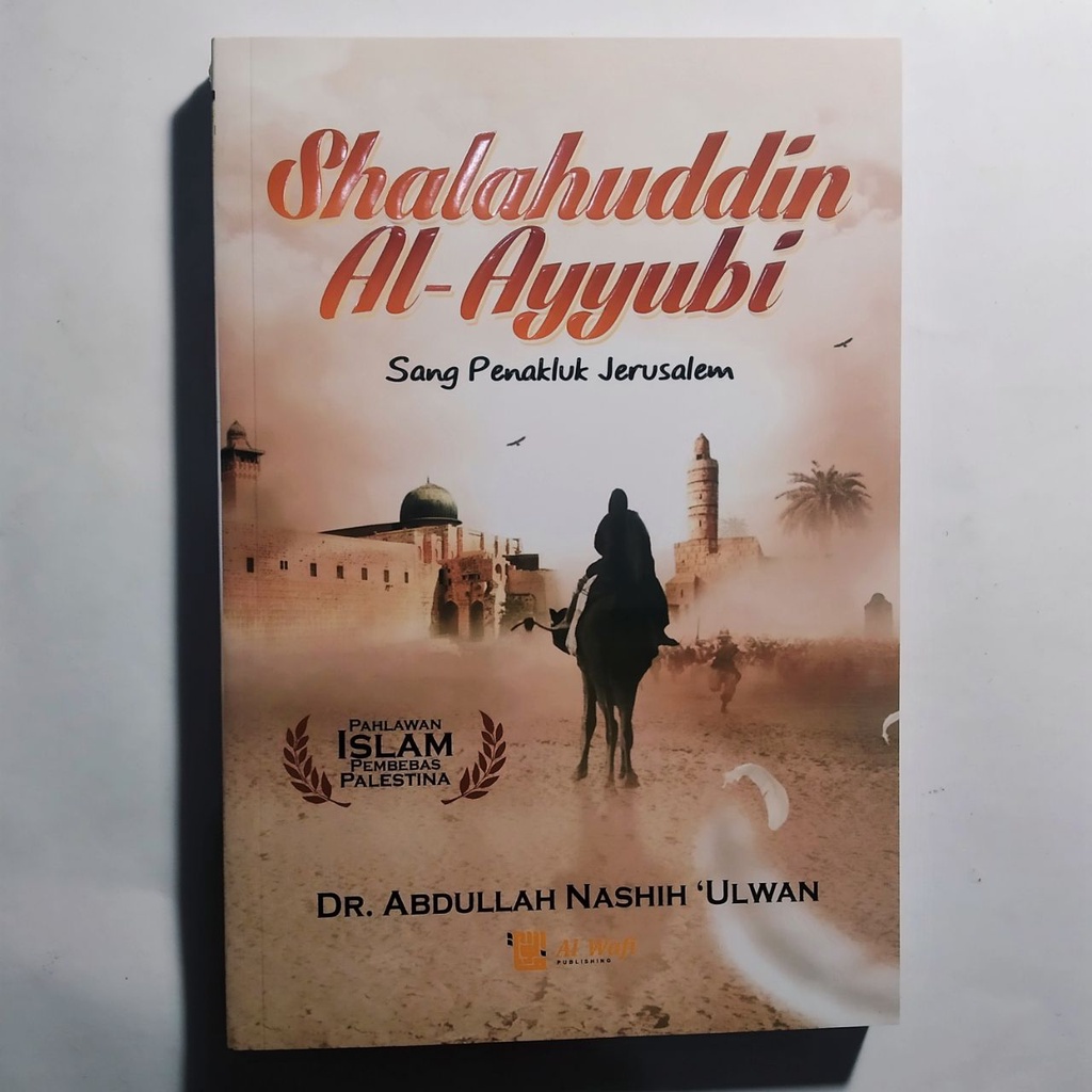 Shalahuddin Al Ayyubi | The Conqueror Of Jerusalem Published Al Wafi ...