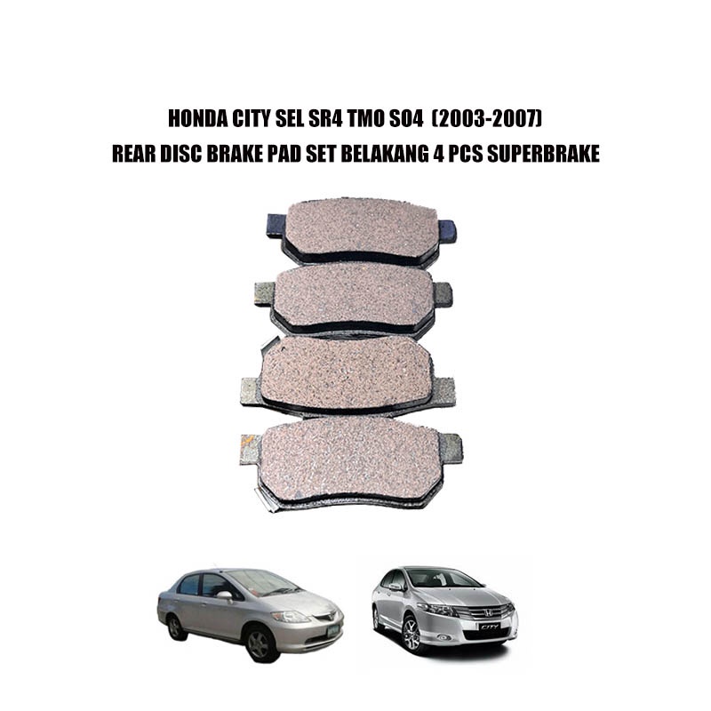 HONDA CITY SEL SR4 TMO SO4 (2003-2007) REAR DISC BRAKE PAD SET BELAKANG ...