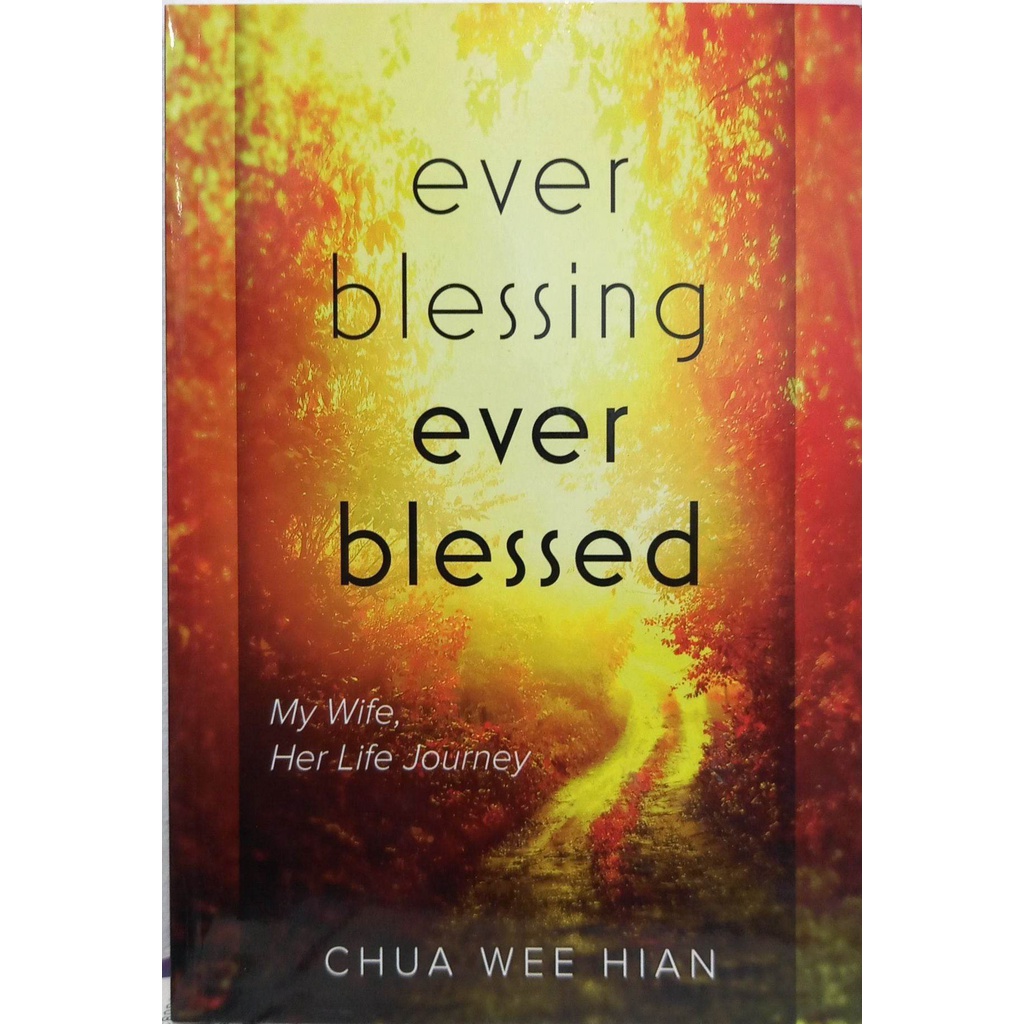 [BnB] Ever Blessing, Ever Blessed: My Wife, Her Life Journey by Chua ...
