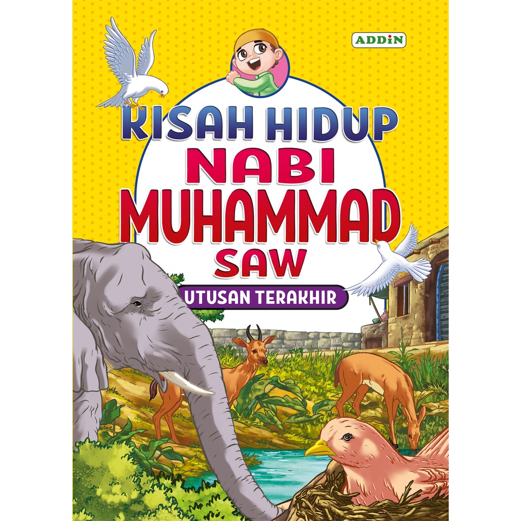 Penerbitan Addin - Kisah Hidup Nabi Muhammad S.A.W Utusan Terakhir (2021) | buku cerita kisah ...