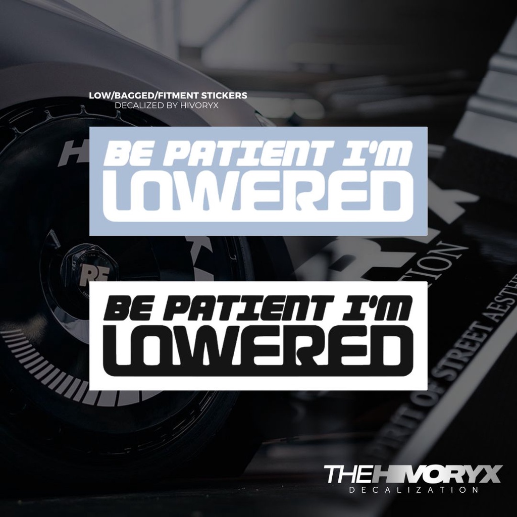 「BE PATIENT I'M LOWERED」LOW / BAGGED / FITMENT SERIES CAR DECAL ...