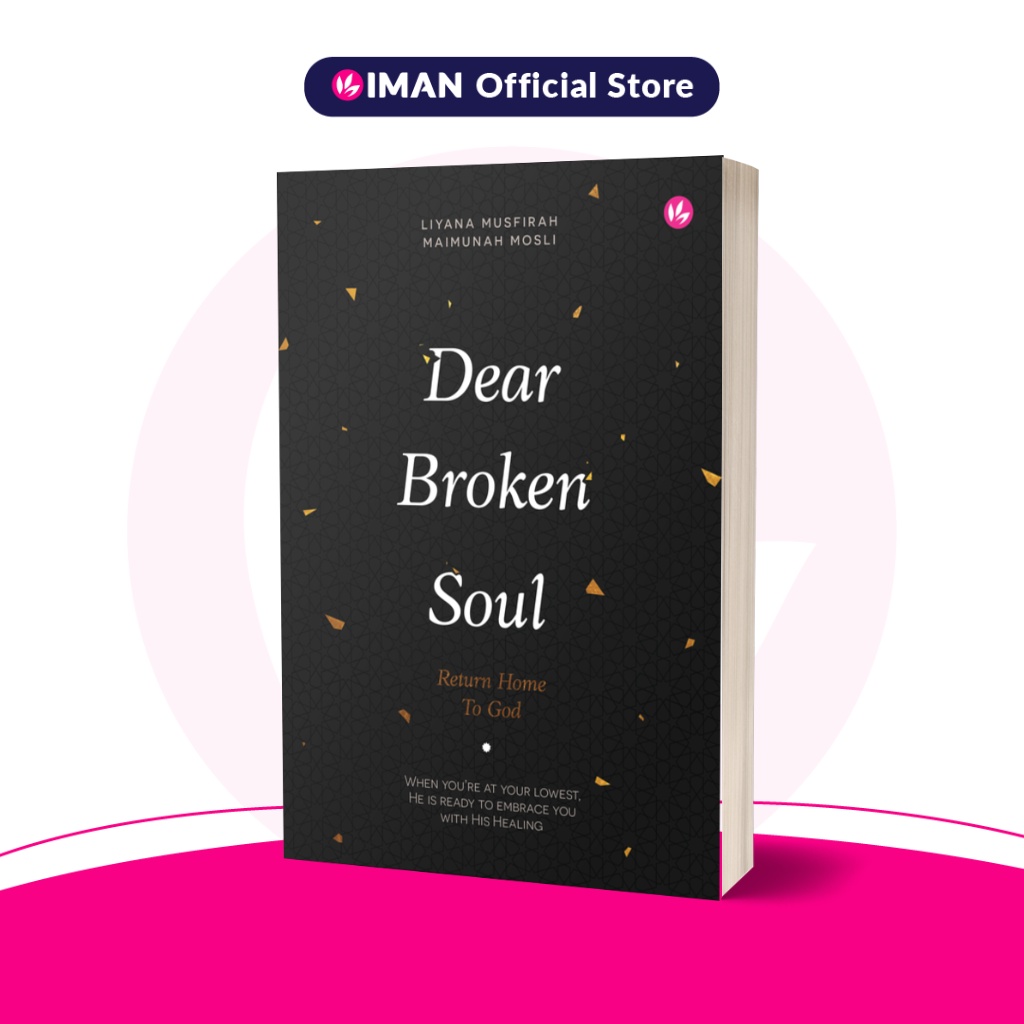 Dear Broken Soul, Return Home to God by Liyana Musfirah & Maimunah ...