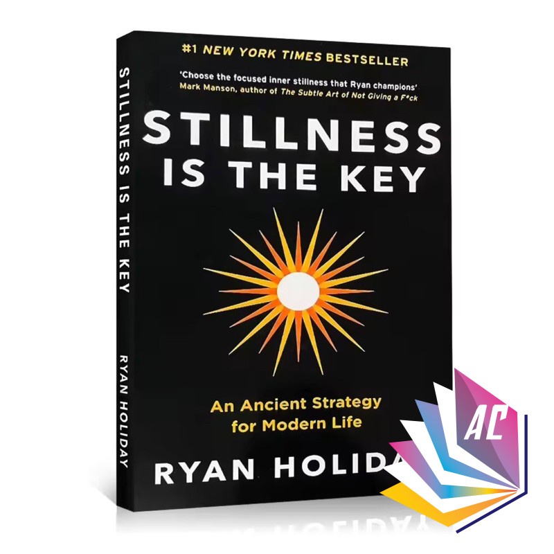 Stillness is the Key : An Ancient Strategy for Modern Life By Ryan ...