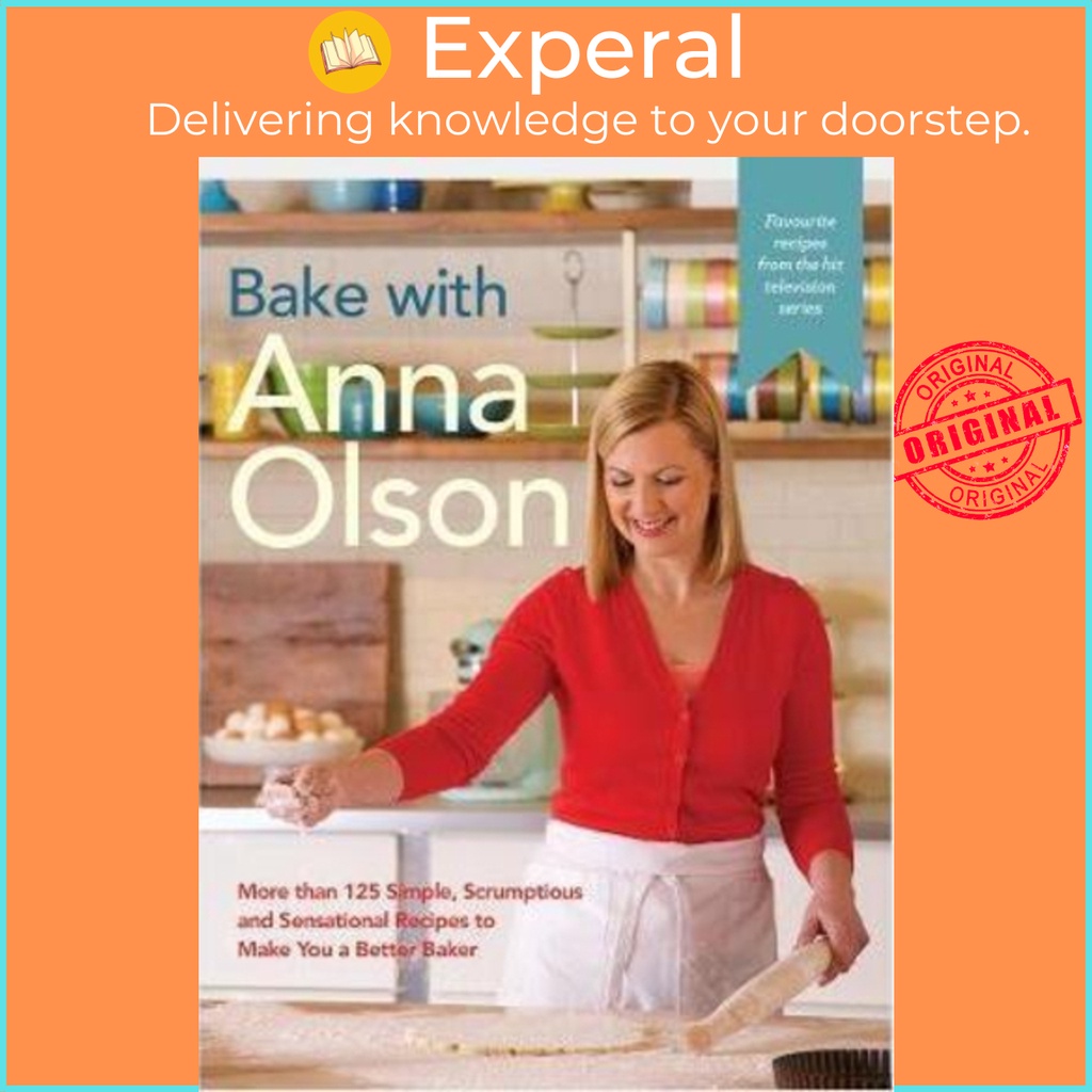 [English - 100% Original] - Bake With Anna Olson : More Than 125 Simple ...
