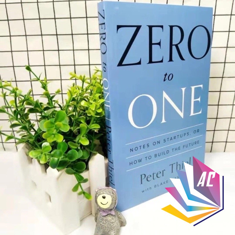 Zero to One: Notes on Startups or How to Build the Future by Peter ...