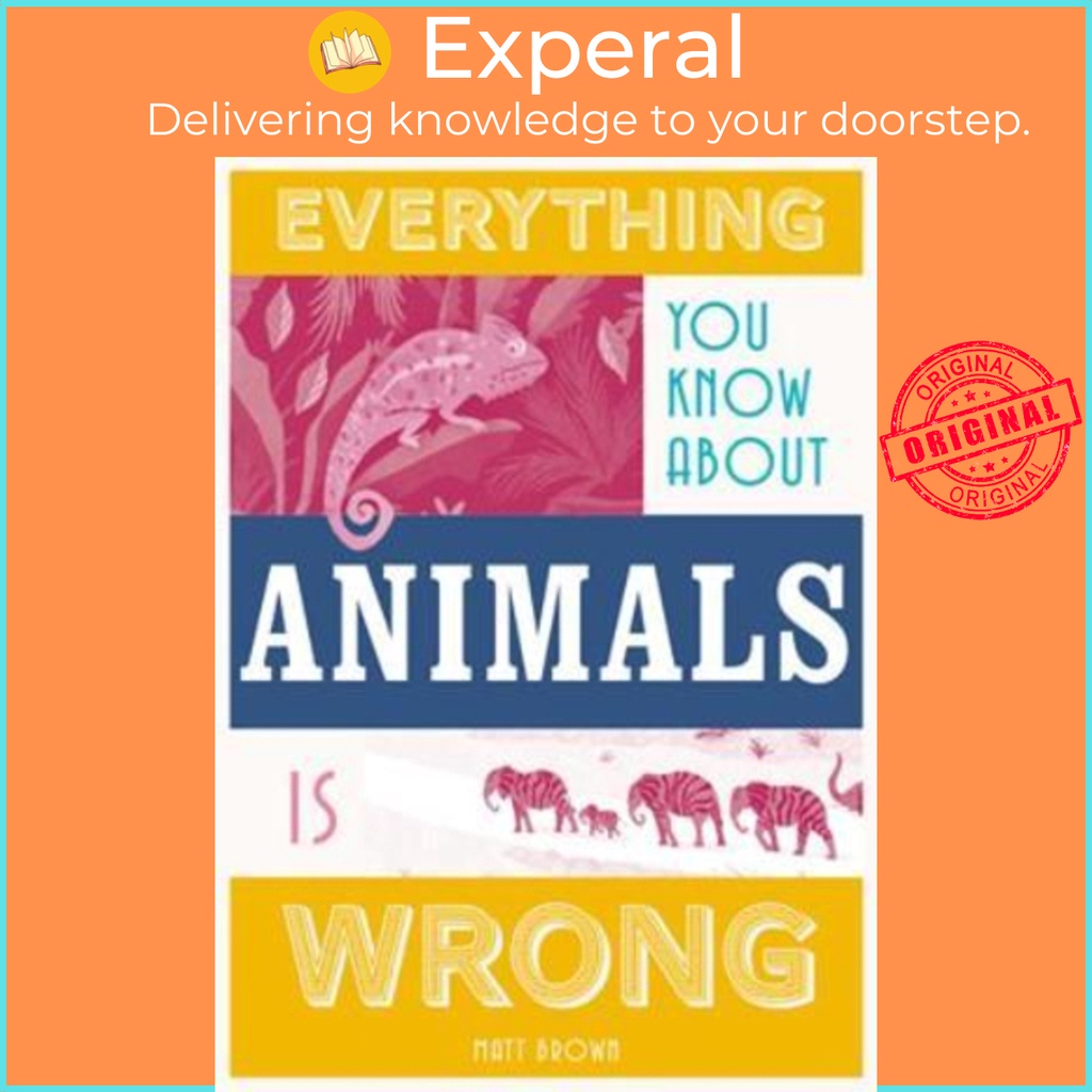 [Buku Bahasa Inggeris] - Everything You Know About Animals is Wrong by ...