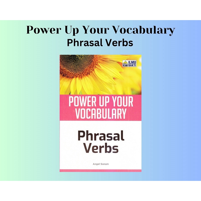 Ilmu Bakti - Power Up Your Vocabulary - Phrasal Verbs | Shopee Malaysia