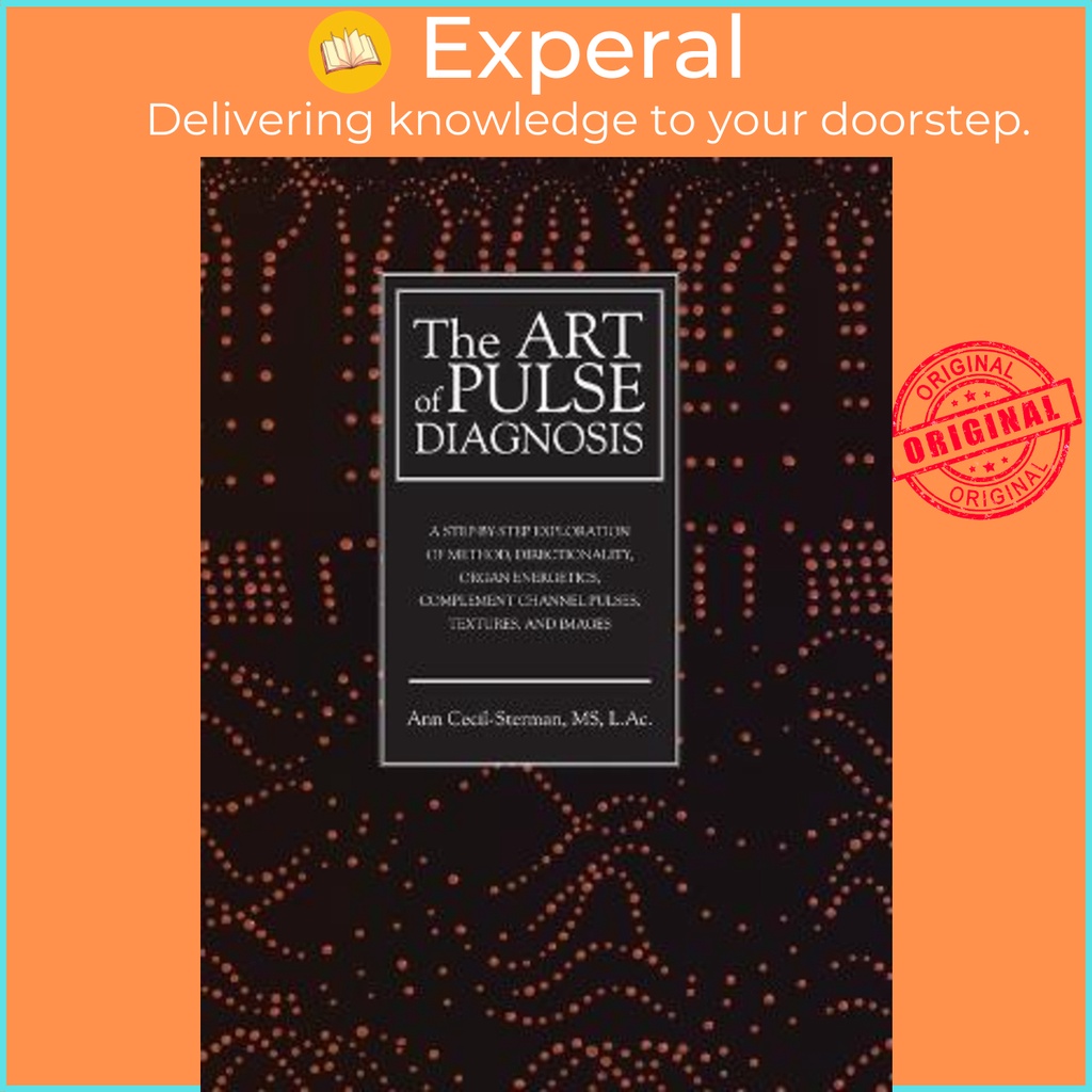 [English - 100% Original] - The Art of Pulse Diagnosis : A Step-by-Step ...