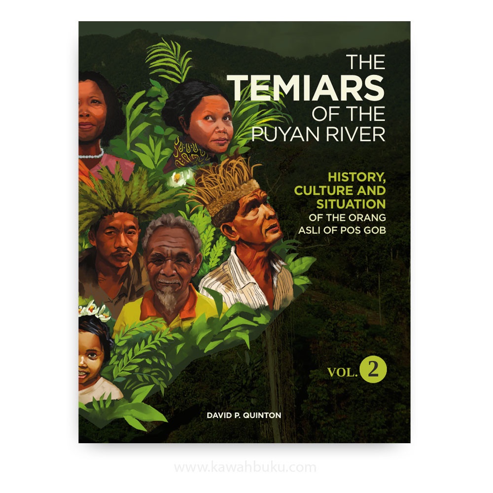 The Temiars of the Puyan River, Vol. 2: History, Culture and Situation ...