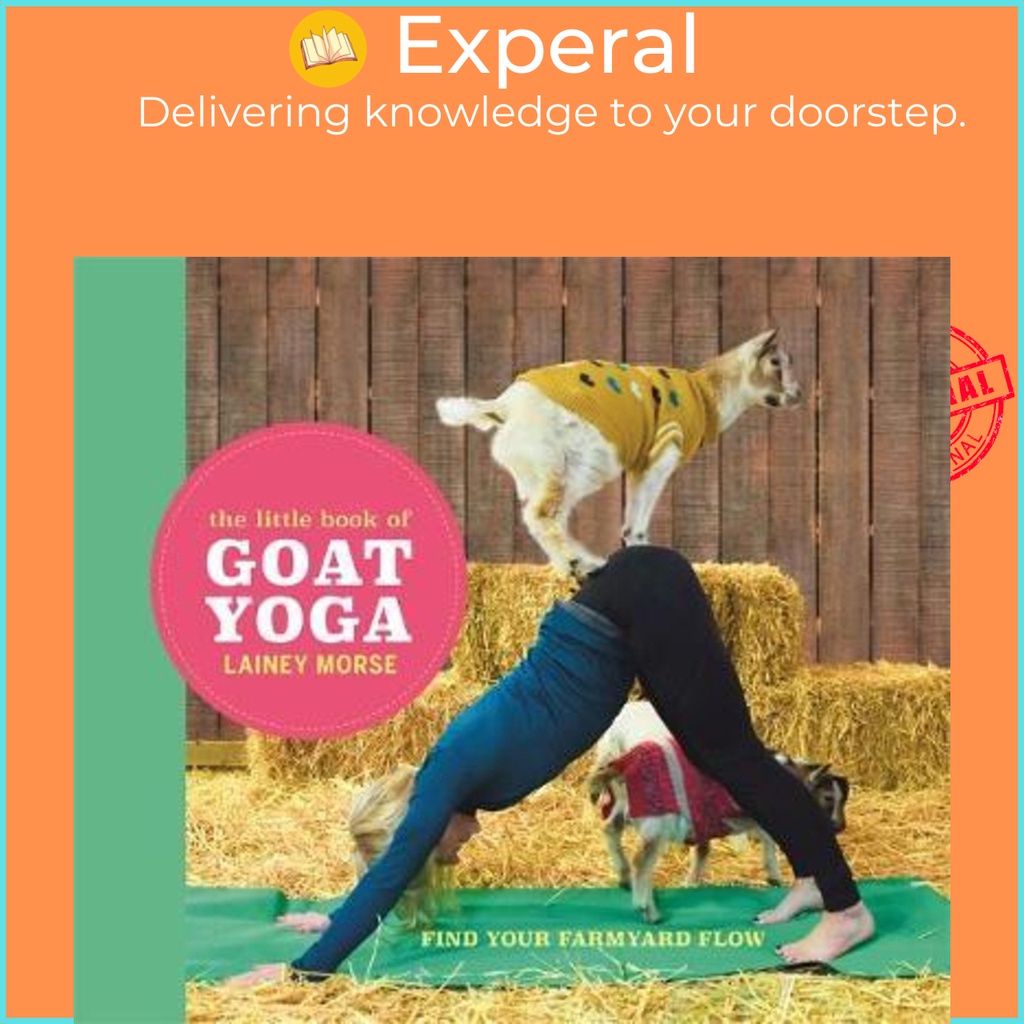 [English - 100% Original] - The Little Book of Goat Yoga : Find Your ...