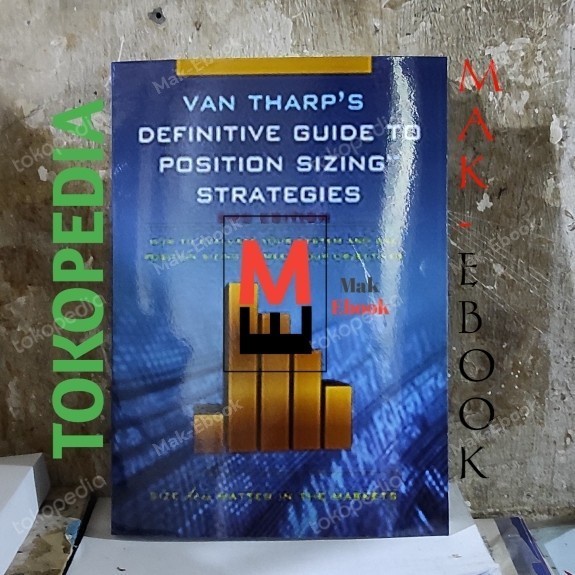 Van Tharp's Definitive Guide to Position Sizing How to Evaluate ...
