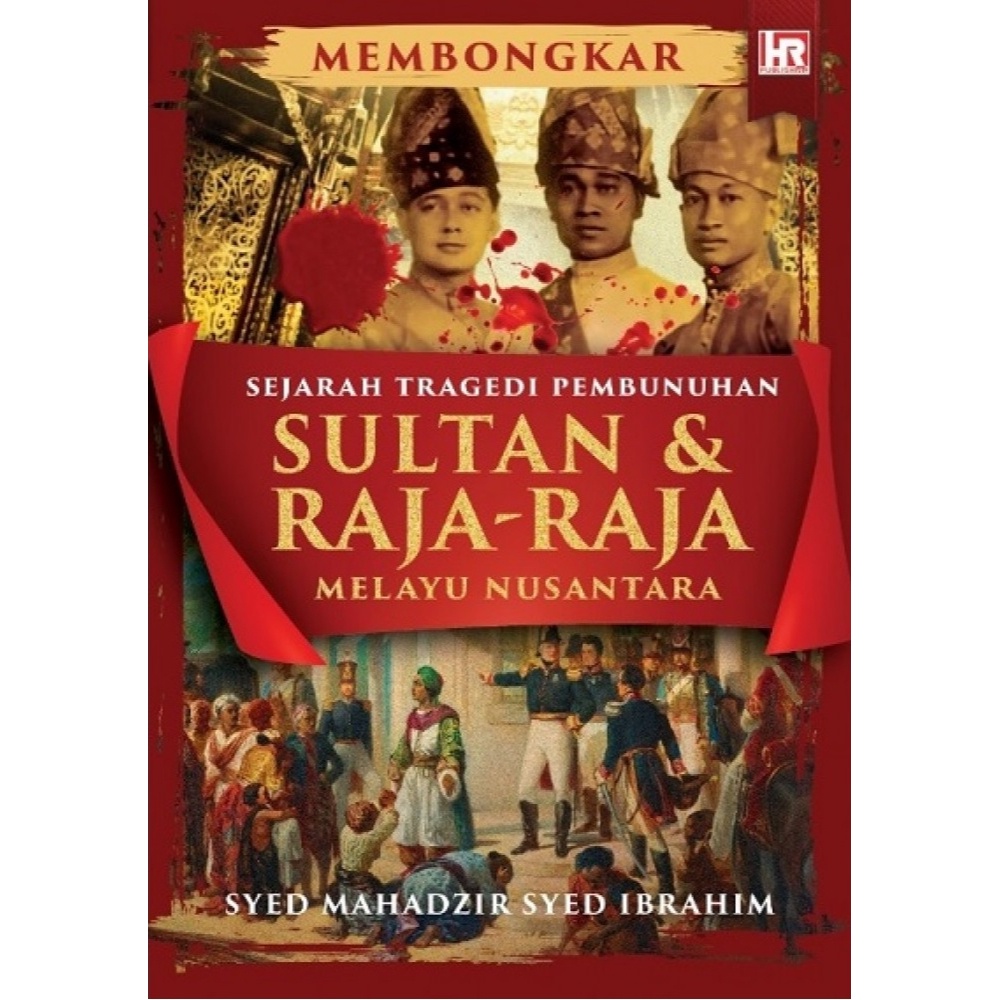 MEMBONGKAR SEJARAH TRAGEDI PEMBUNUHAN SULTAN & RAJA-RAJA MELAYU ...