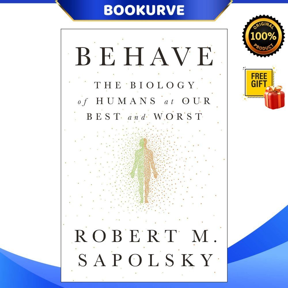 Behave by Robert M. Sapolsky | The Biology of Humans at Our Best and ...