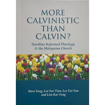 More Calvinistic than Calvin?: Hardline Reformed Theology & the ...