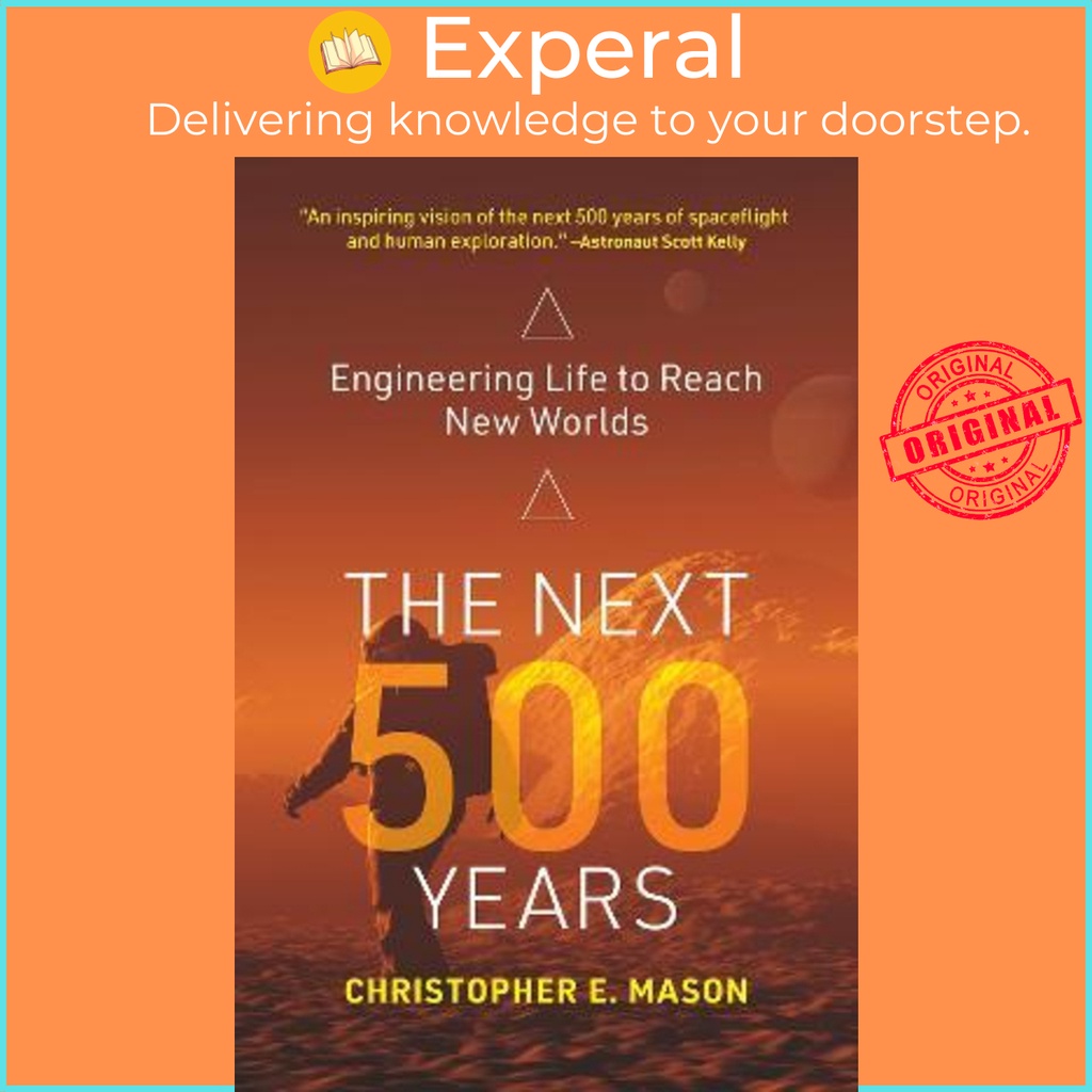 [English - 100% Original] - The Next 500 Years : Engineering Life to Rea by Christopher E. Mason ...
