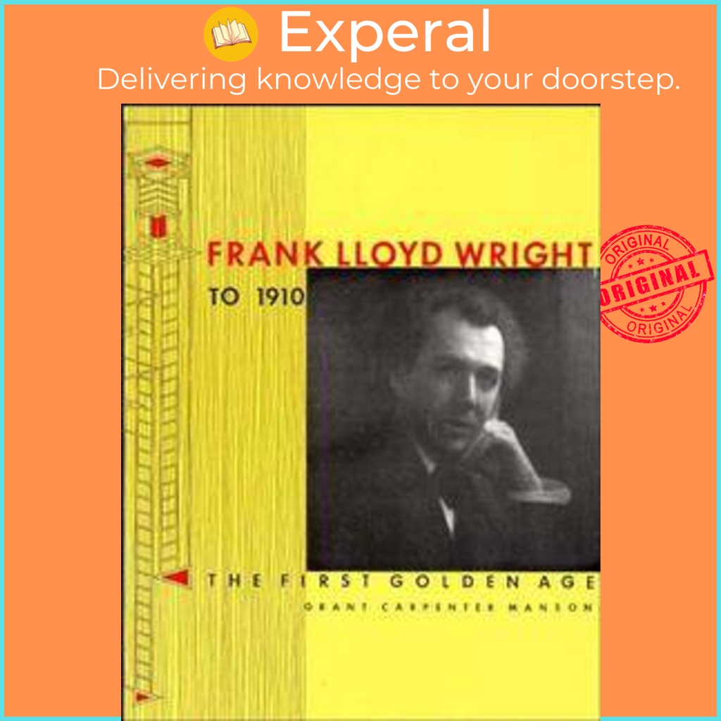 [English - 100% Original] - Frank Lloyd Wright to 1910 - The First Gol ...