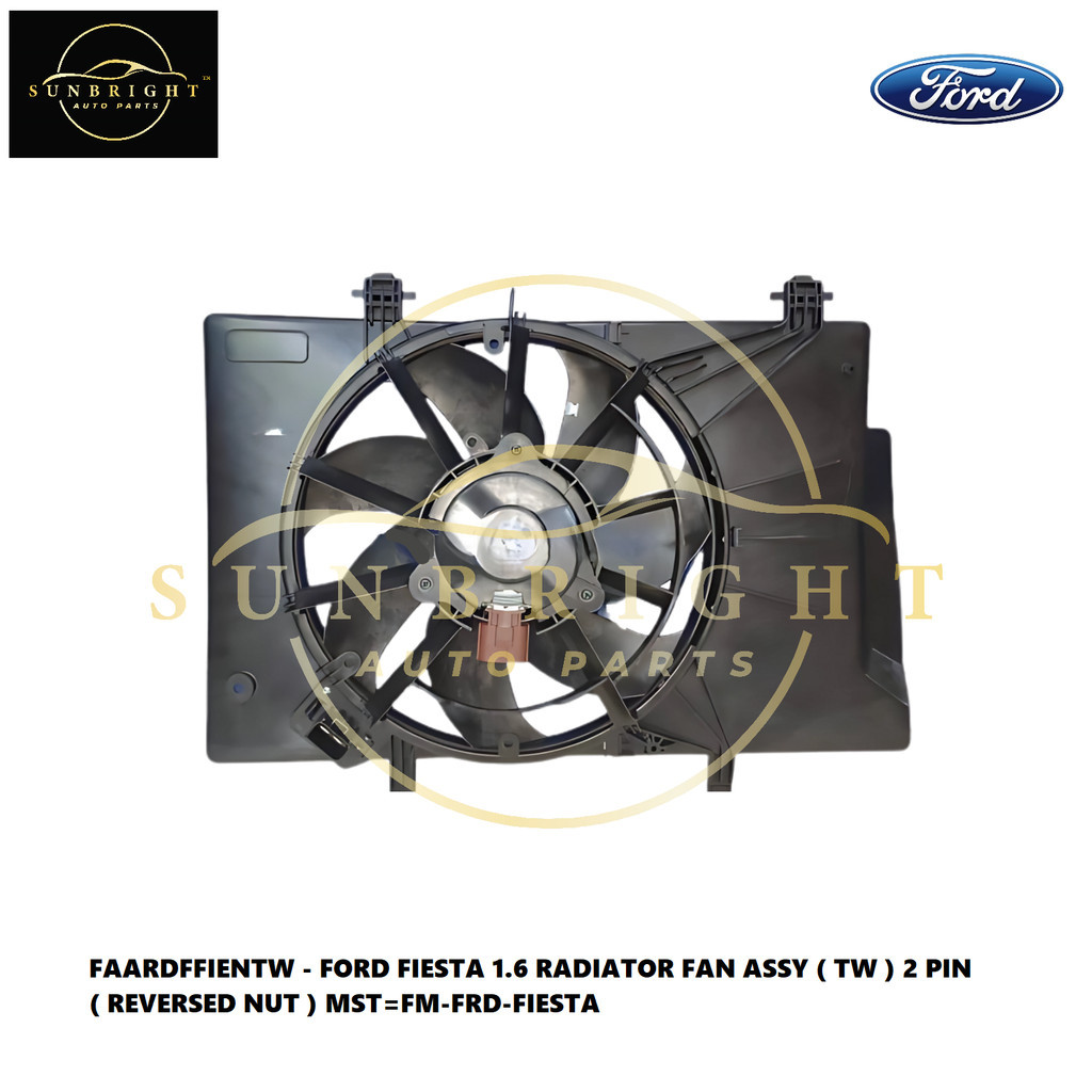 FORD FIESTA 1.6 RADIATOR FAN ASSY ( TW ) 2 PIN ( REVERSED NUT ) MST=FM-FRD-FIESTA | Shopee Malaysia