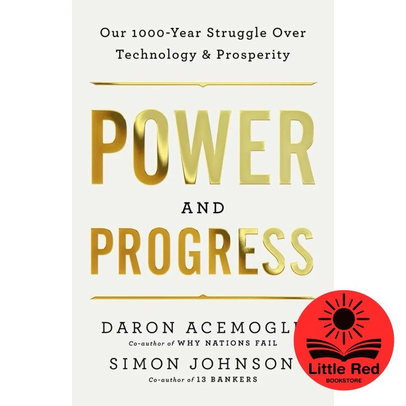 Power and Progress: Our Thousand-Year Struggle Over Technology and ...