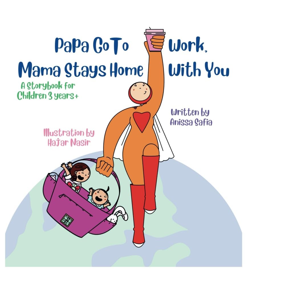 Papa Go To Work, Mama Stays Home with You by Anissa Safia / Crescent ...