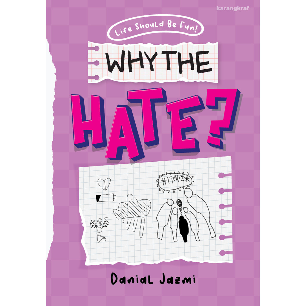 Why the Hate - Life Should be Fun by Danial Jazmi / karangkraf Teen ...