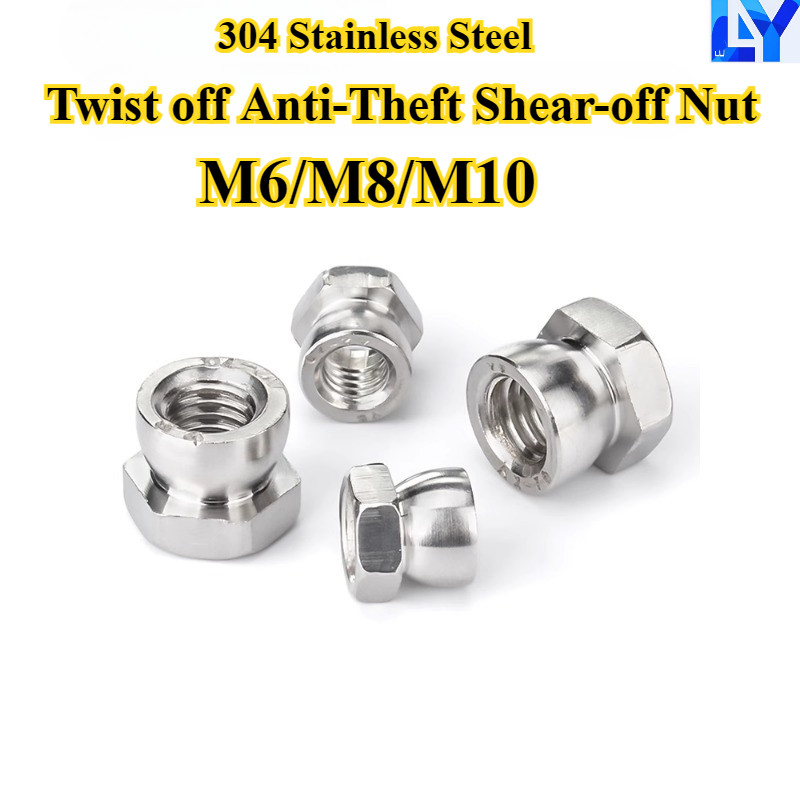 [LY-YXLM] 304Stainless Steel, Twist off Anti-Theft Shear-off Nut, M6/M8 ...