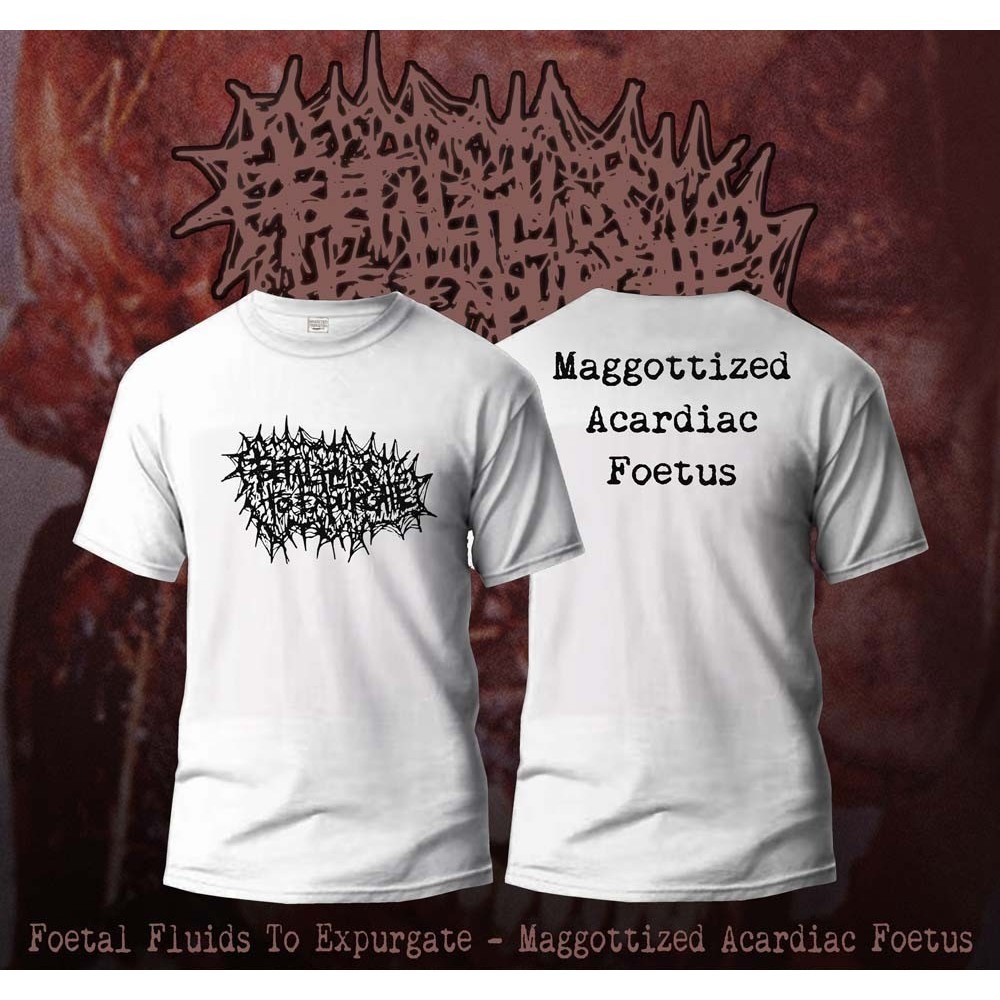 Original Tshirt Foetal Fluids to Expurgate – Maggottized Acardiac ...