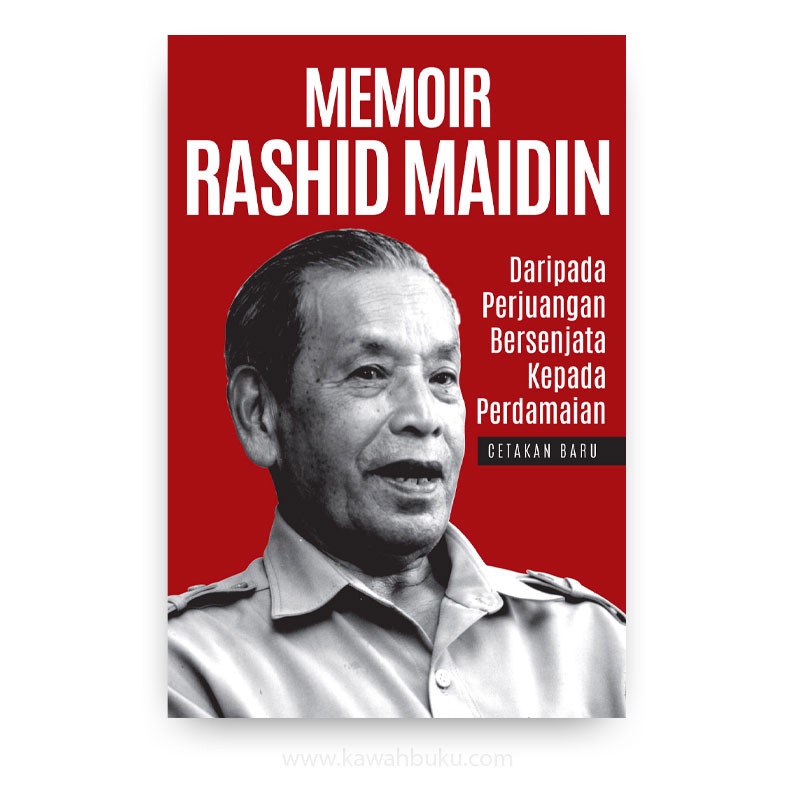 Memoir Rashid Maidin: Daripada Perjuangan Bersenjata kepada Perdamaian ...