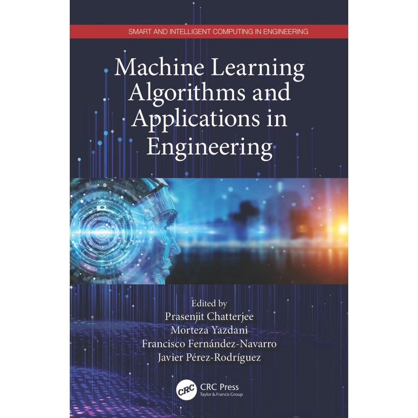 Engineering Machine Learning Algorithms And Applications In Engineering Crc Press 2023