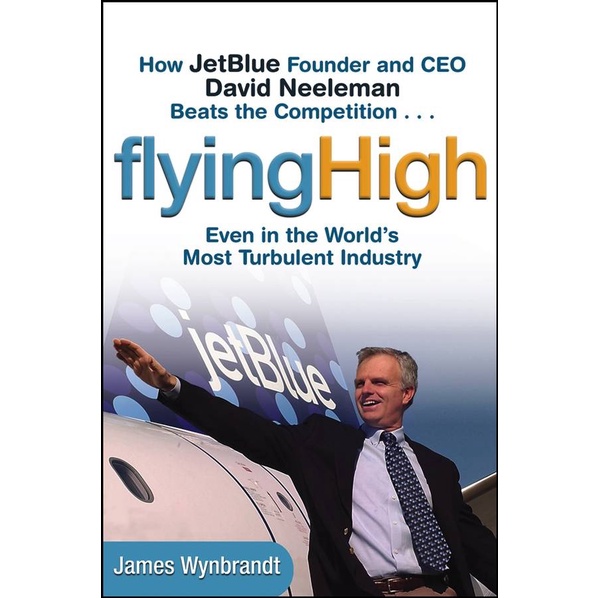 [English - 100% Original] - Flying High - How JetBlue Founder and CEO ...