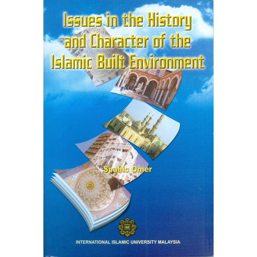 Issues in the History and Character of the Islamic Built Environment ...
