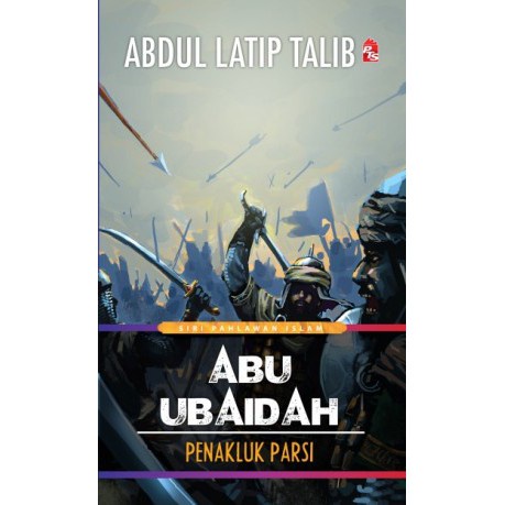 (PTS) Siri Pahlawan Islam: Abu Ubaidah (Penakluk Parsi) (L174,BL173) | Shopee Malaysia