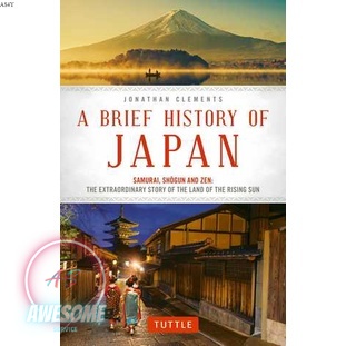 A Brief History of Japan: Samurai, Shogun and Zen: The Extraordinary ...